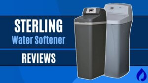 Sterling Water Softener Reviews: An Ultimate Guide (2024) - Aqua Professor